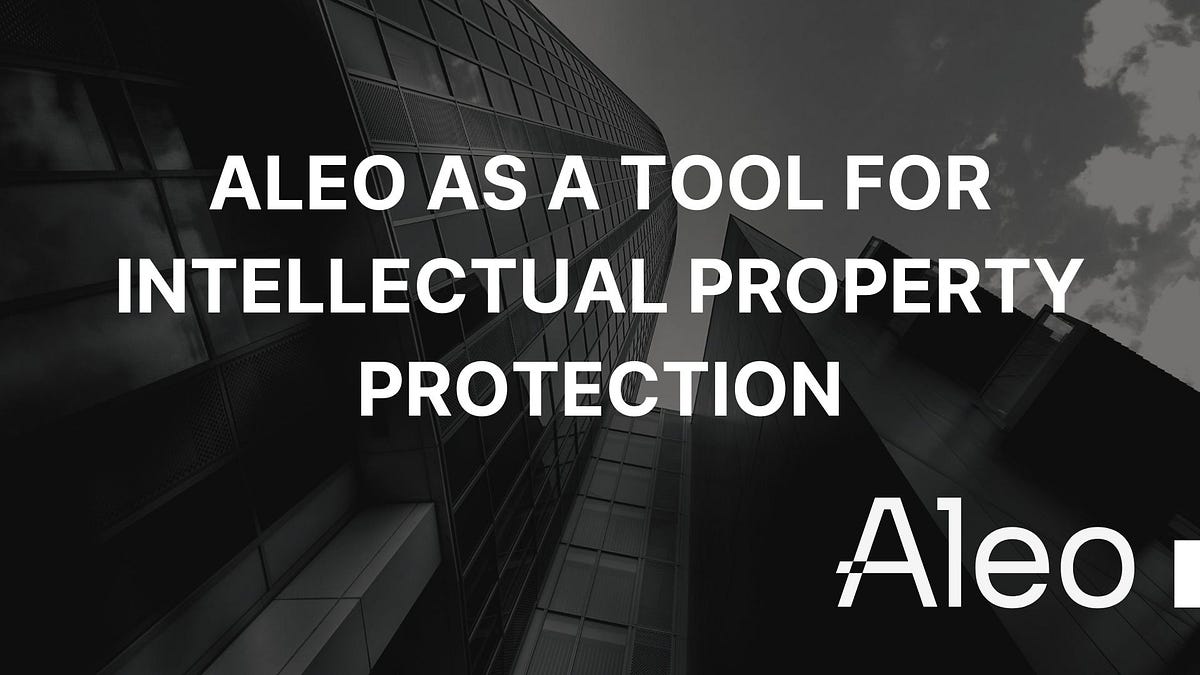 Aleo As A Tool For Intellectual Property Protection Revolutionizing
