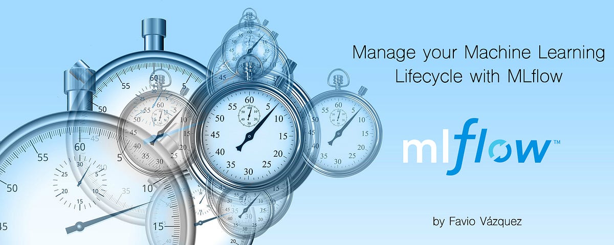 Manage your Machine Learning Lifecycle with MLflow — Part 1. | by Favio ...