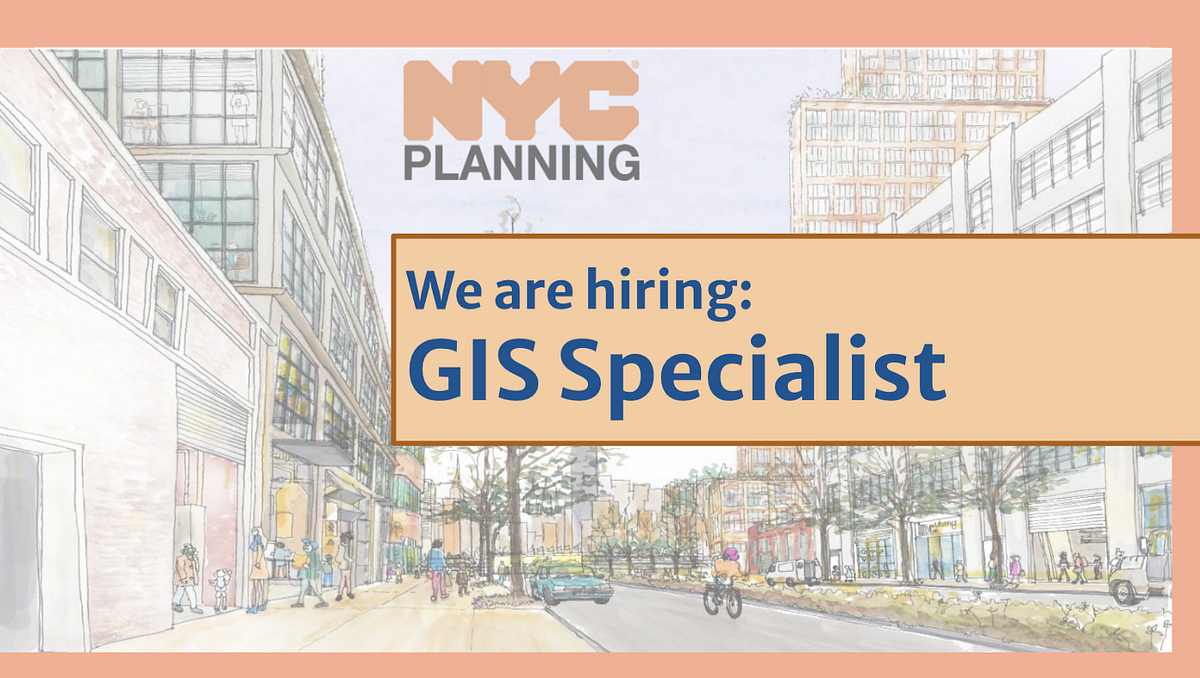 We’re hiring! Associate GIS Specialist @ NYC City Planning (DCP ...