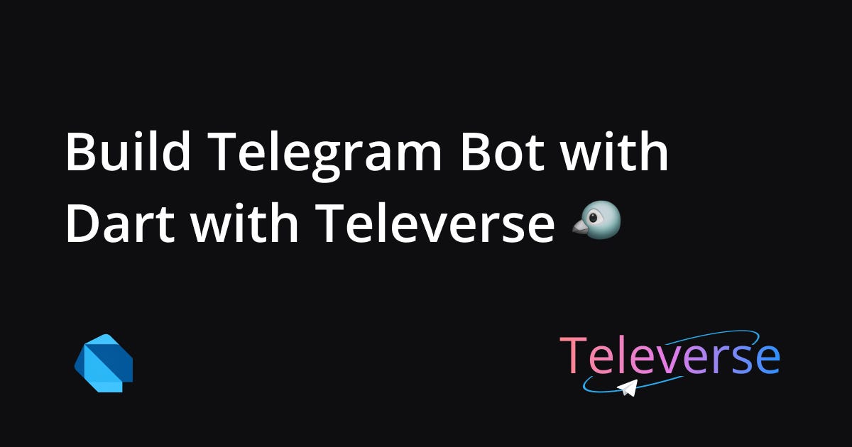 Build Telegram Bot with Dart with Televerse 🐦 | by Sreelal TS | Medium