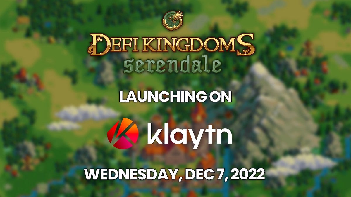 DeFi Kingdoms: Serendale — Klaytn Launch Details | by DeFi Kingdoms | DeFi Kingdoms Official ...