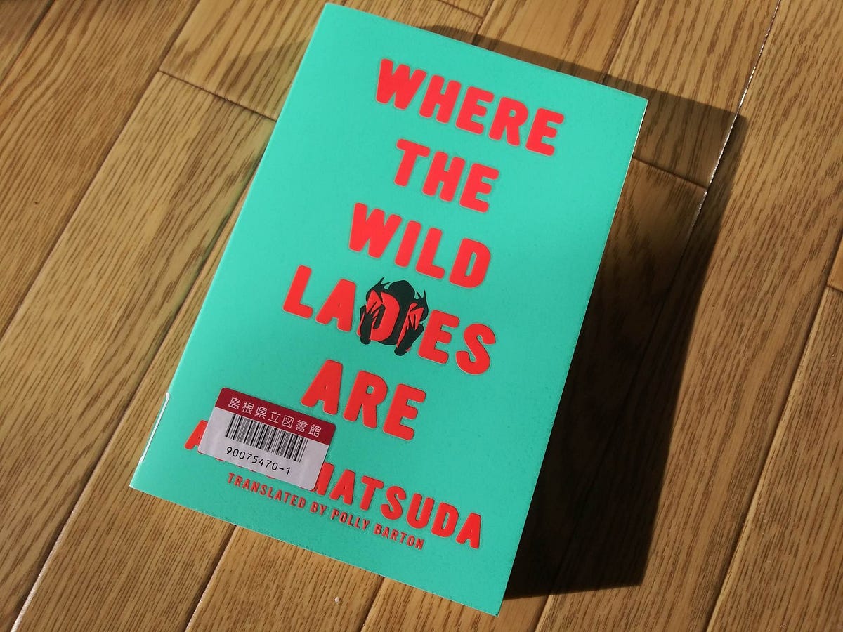 Book Review: Where the Wild Ladies Are by Aoko Matsuda | by ...