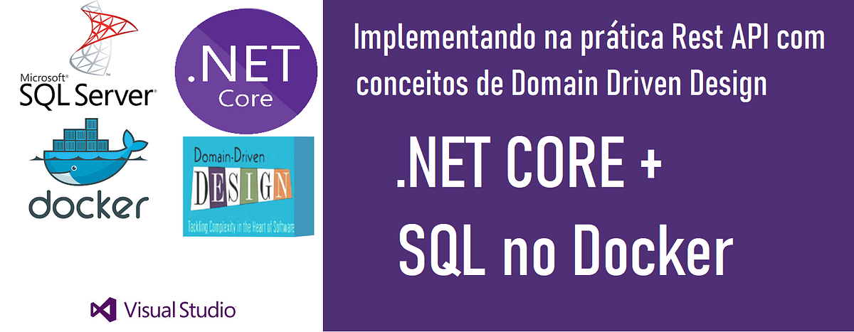 Implementando na prática Rest API com conceitos de DDD + .NET CORE + SQL no Docker + IoC -[Parte ...