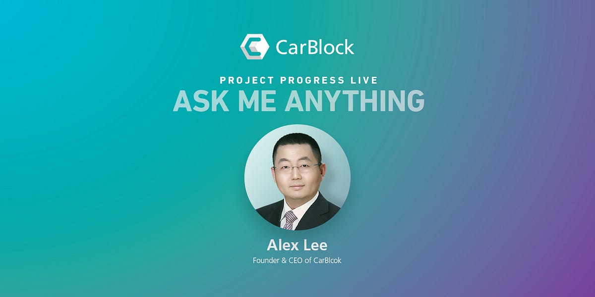 CarBlock CEO Alex Lee AMA Live. In order to give everyone a deeper ...