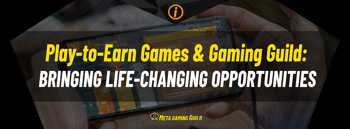Play-to-Earn Games & Gaming Guilds: Bringing Life-Changing ...