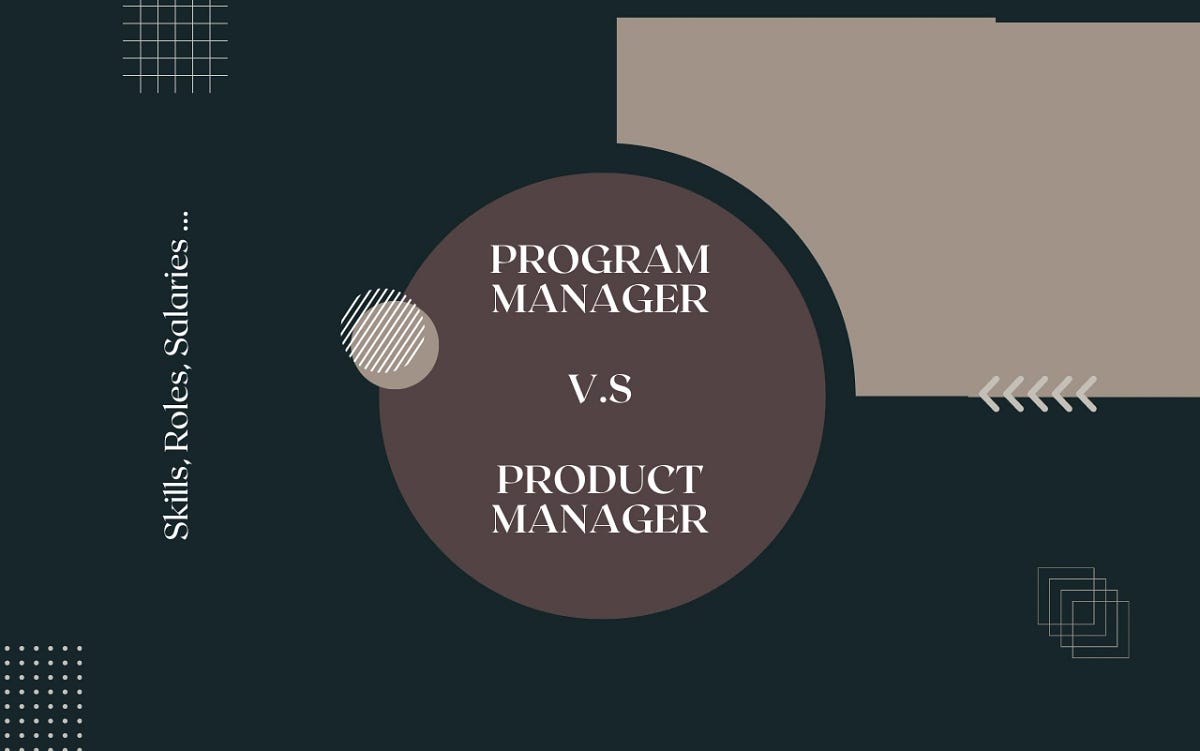 Product Manager vs. Program Manager: Key Differences and Why Your Company Needs Both | The ...