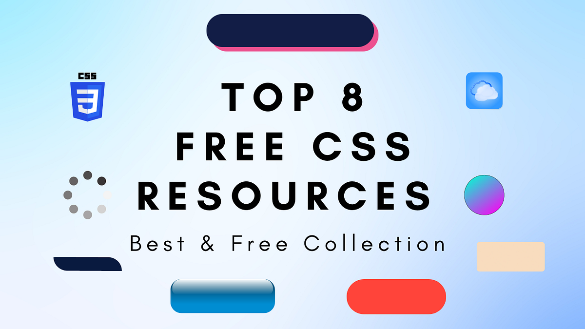 Top 8 Free CSS Resources. CSS (Cascading Style Sheets) is an… | by Rutik Patel | Medium
