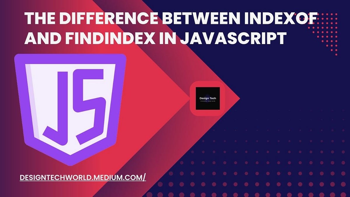 The Difference Between indexOf and findIndex in JavaScript | by Sumit kumar Singh | Frontend ...