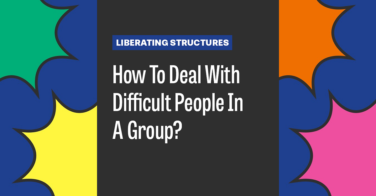 How To Deal With Difficult People In A Group? | by Barry Overeem | The ...