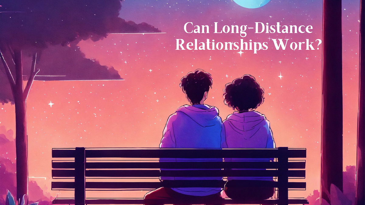 Bridging The Gap: Can Long Distance Relationships Work? | by The Human ...