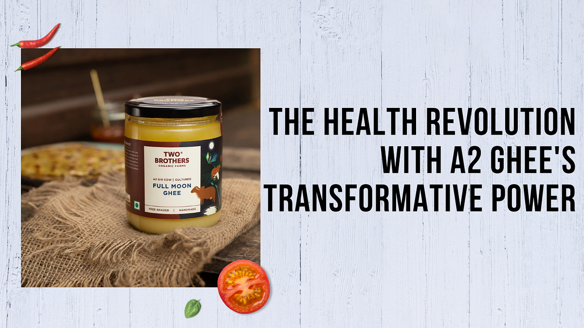 The Health Revolution With A2 Ghee's Transformative Power | Medium