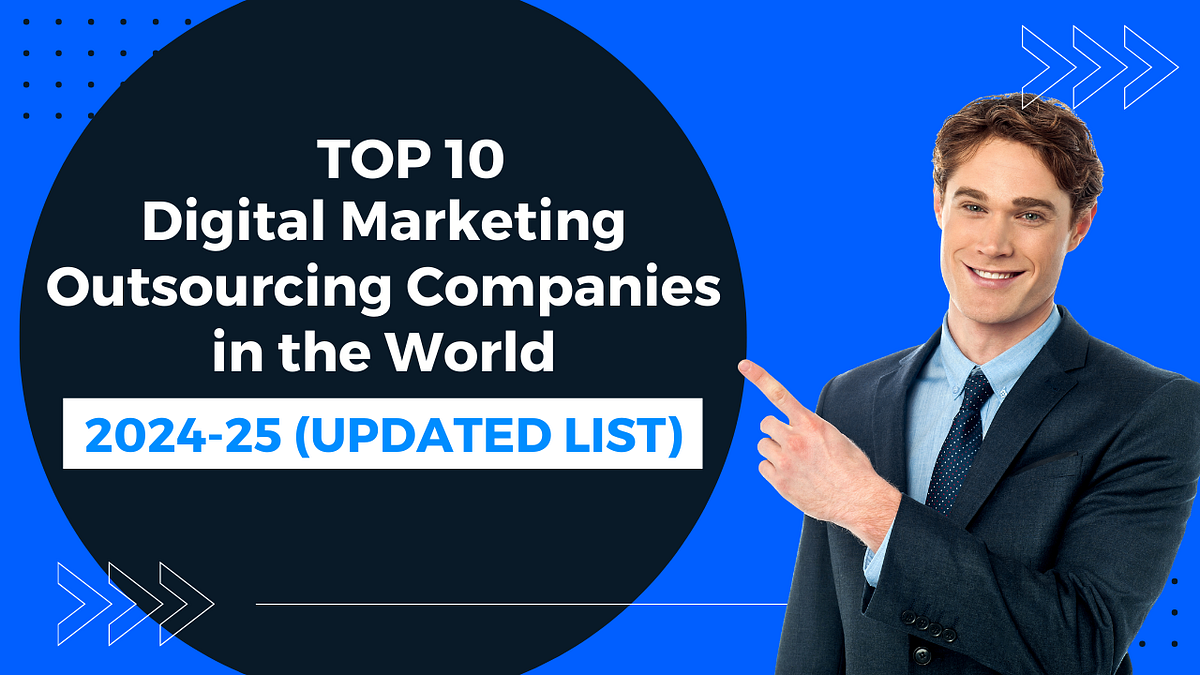 Top 10 Digital Marketing Outsourcing Companies in the World. | Medium