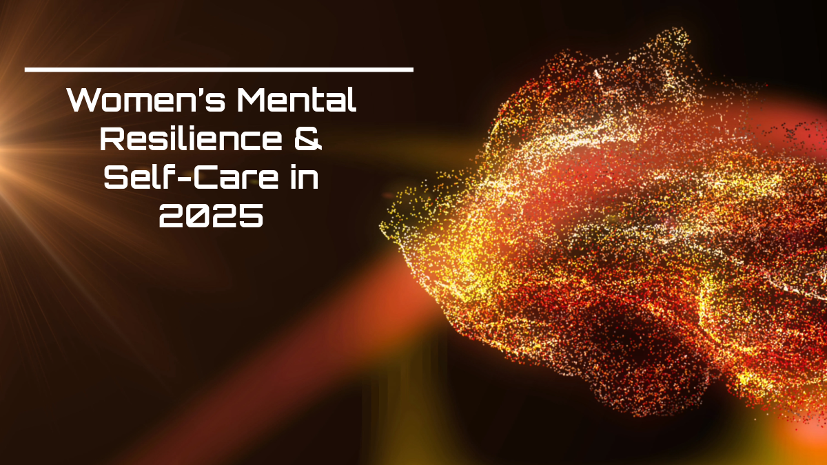 Women’s Mental Resilience & Self-Care in 2025 | by Pran Khare | Ivy ...