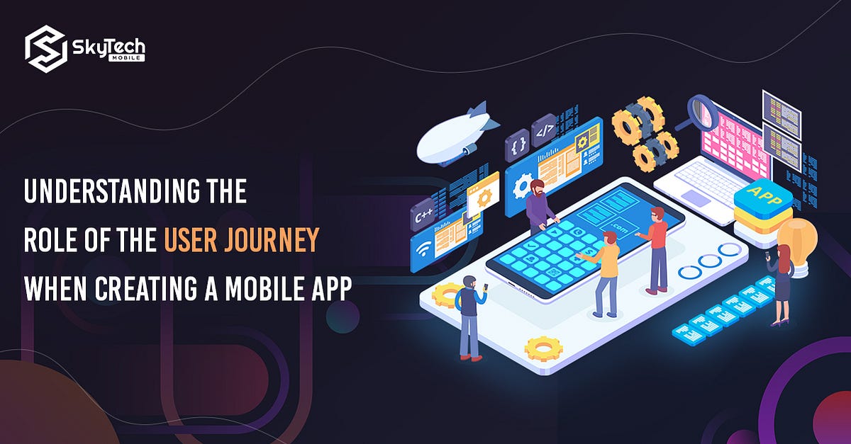 Understanding the Role of the User Journey when Creating a Mobile App ...