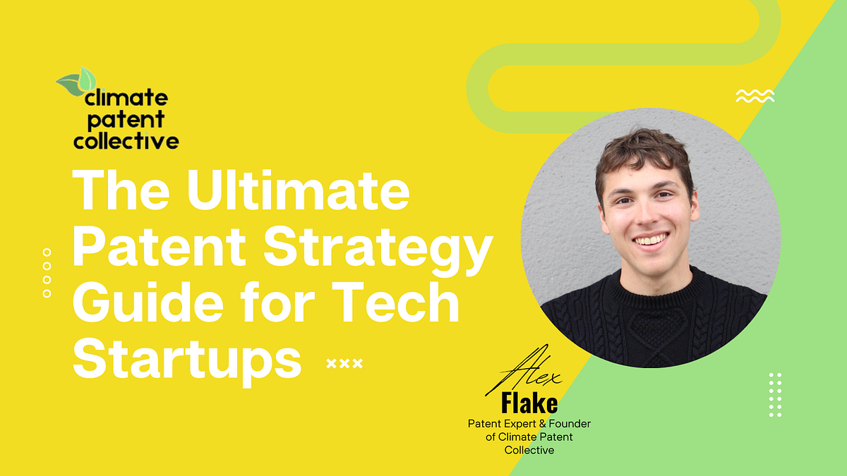 🎯Alex Flake: The Ultimate Patent Strategy Guide for Tech Startups | by ...
