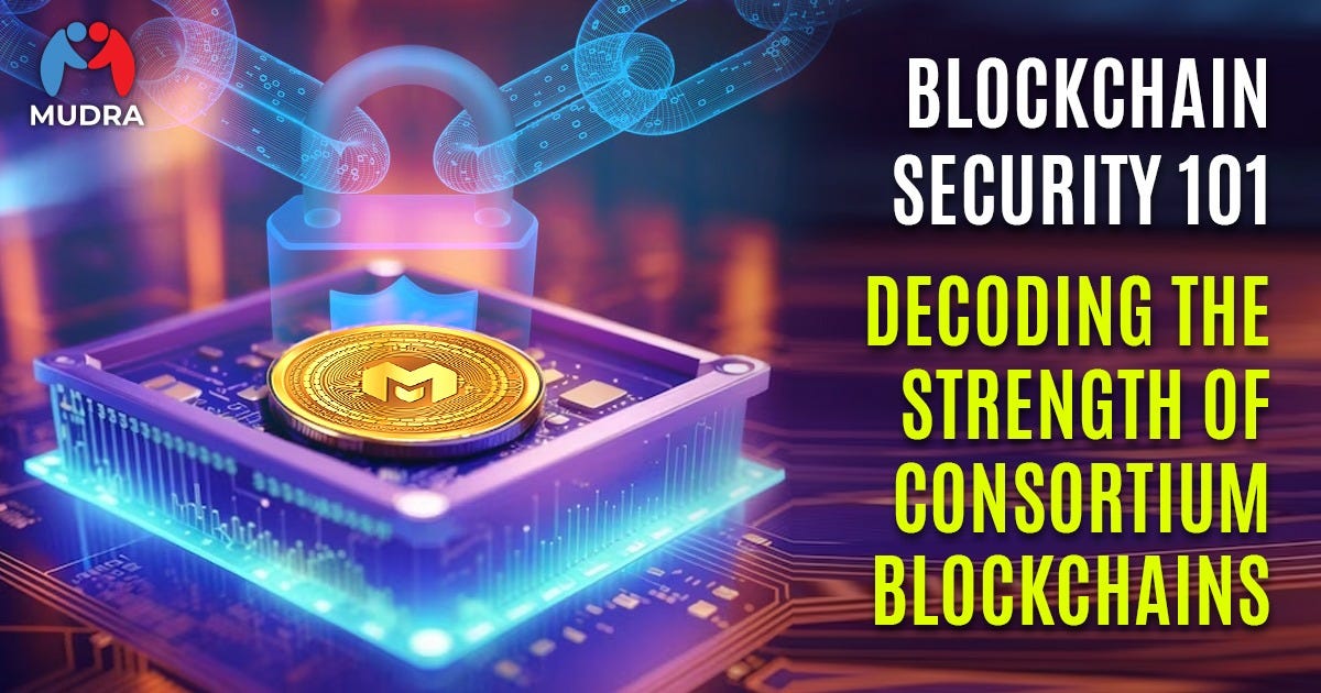 Blockchain Security 101: Decoding the Strength of Consortium Blockchains | by Mudra (MDR) | Medium