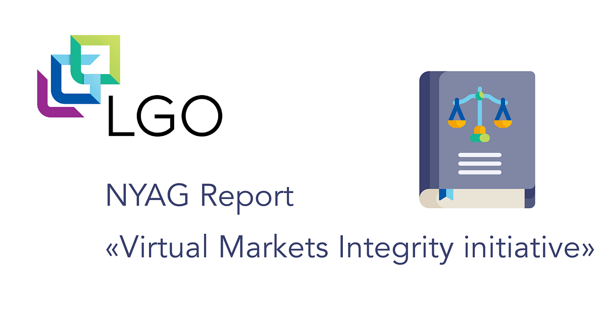 LGO’s insights on NYAG “Virtual Markets Integrity initiative” Report ...