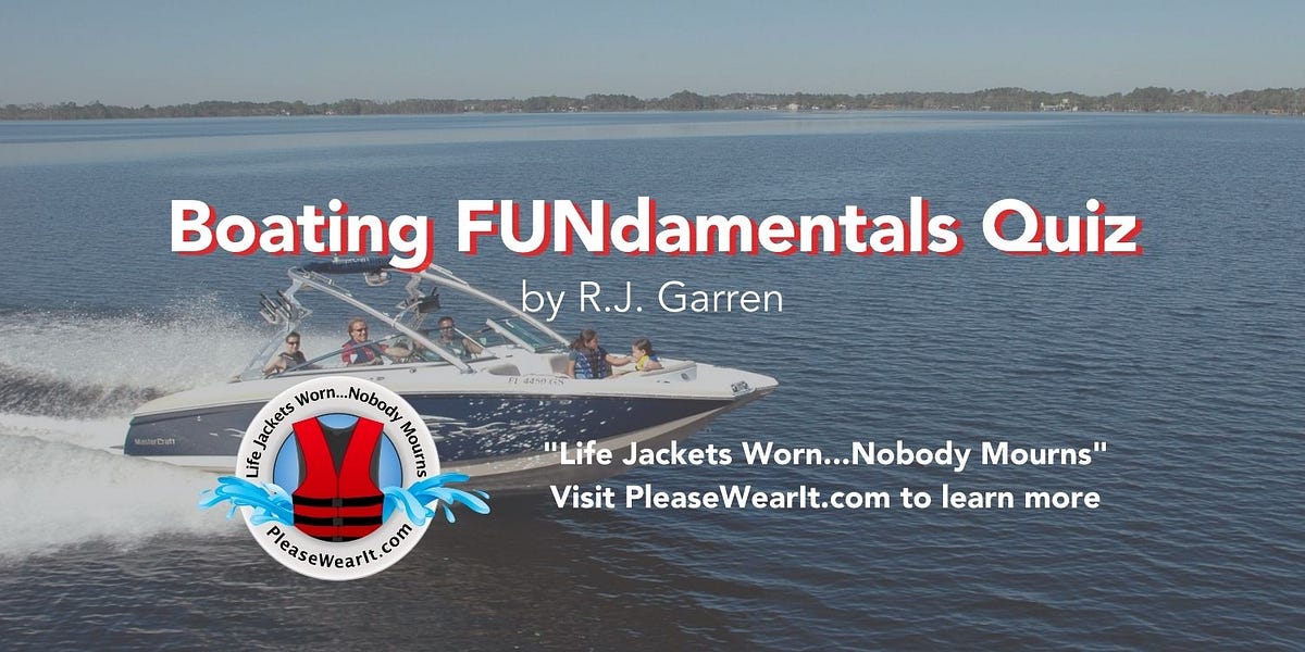 Boating FUNdamentals Quiz. by R.J. Garren | by Please Wear It! | Medium