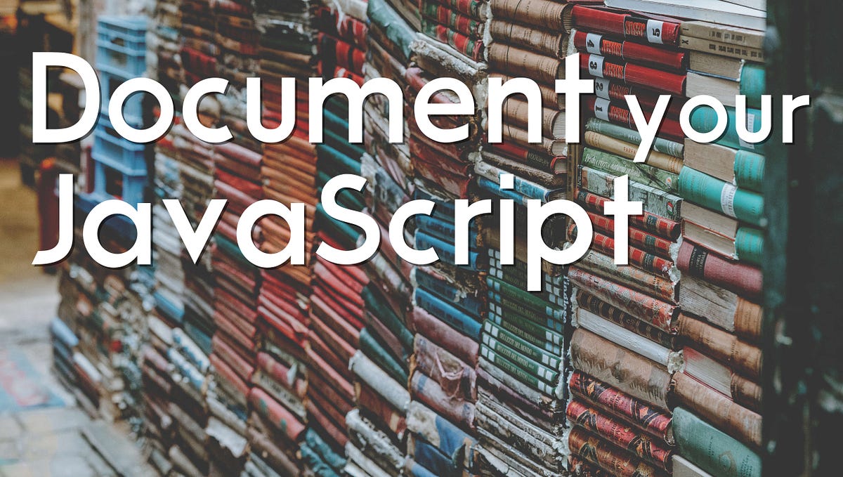 Improve your JavaScript with documentation magic 📖 💫 | by Luca Ban | Medium