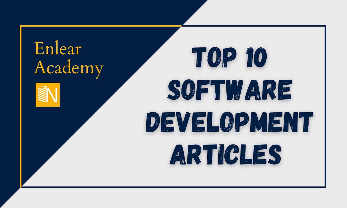 10 Most Popular Software Development Articles | by Editor at Enlear ...