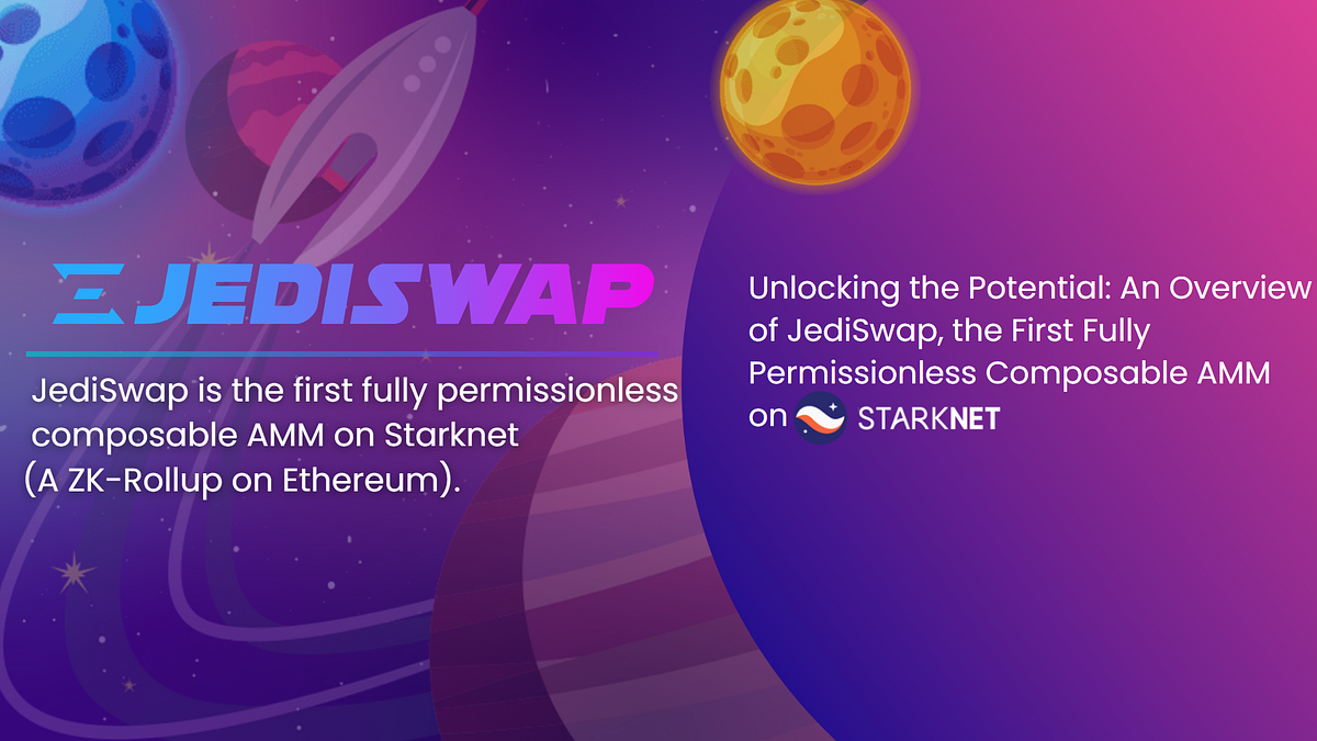 Unlocking the Potential: An Overview of JediSwap, the First Fully Permissionless Composable AMM ...