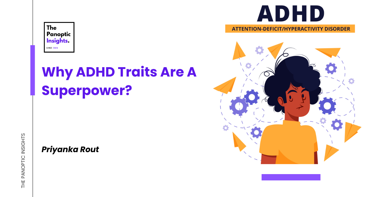 Why ADHD Traits Are A Superpower? | by The Panoptic Insights | Medium