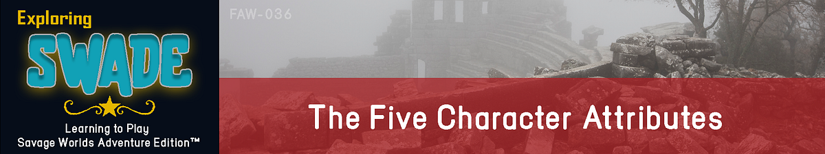 Creating Characters in SWADE: Five Essential Attributes | Medium