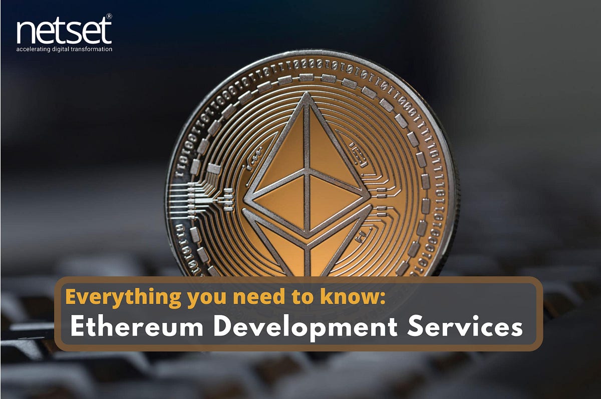 Ethereum Development Services: Everything you need to know | by ...