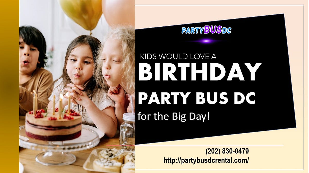 Kids Would Love a Birthday Party Bus DC for the Big Day! | by DC Party ...