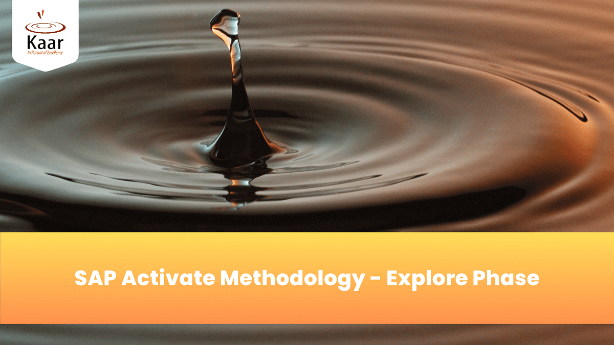SAP Activate Methodology — Explore Phase | by KaarTech | Medium