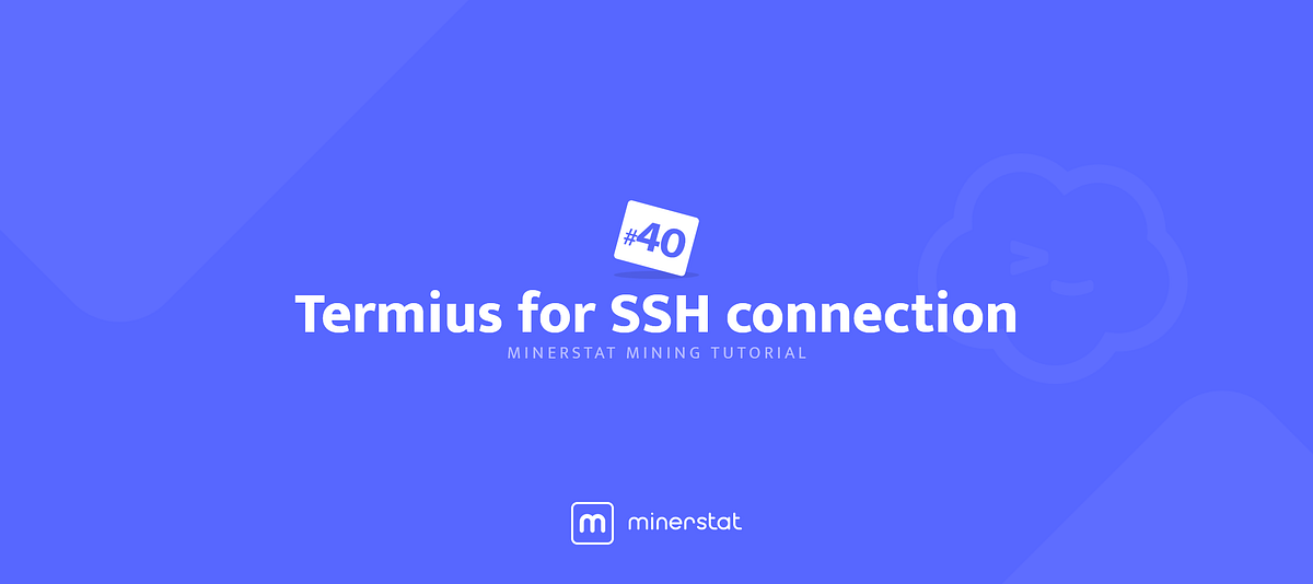 minerstat mining tutorial #40: Termius for SSH connection | by ...