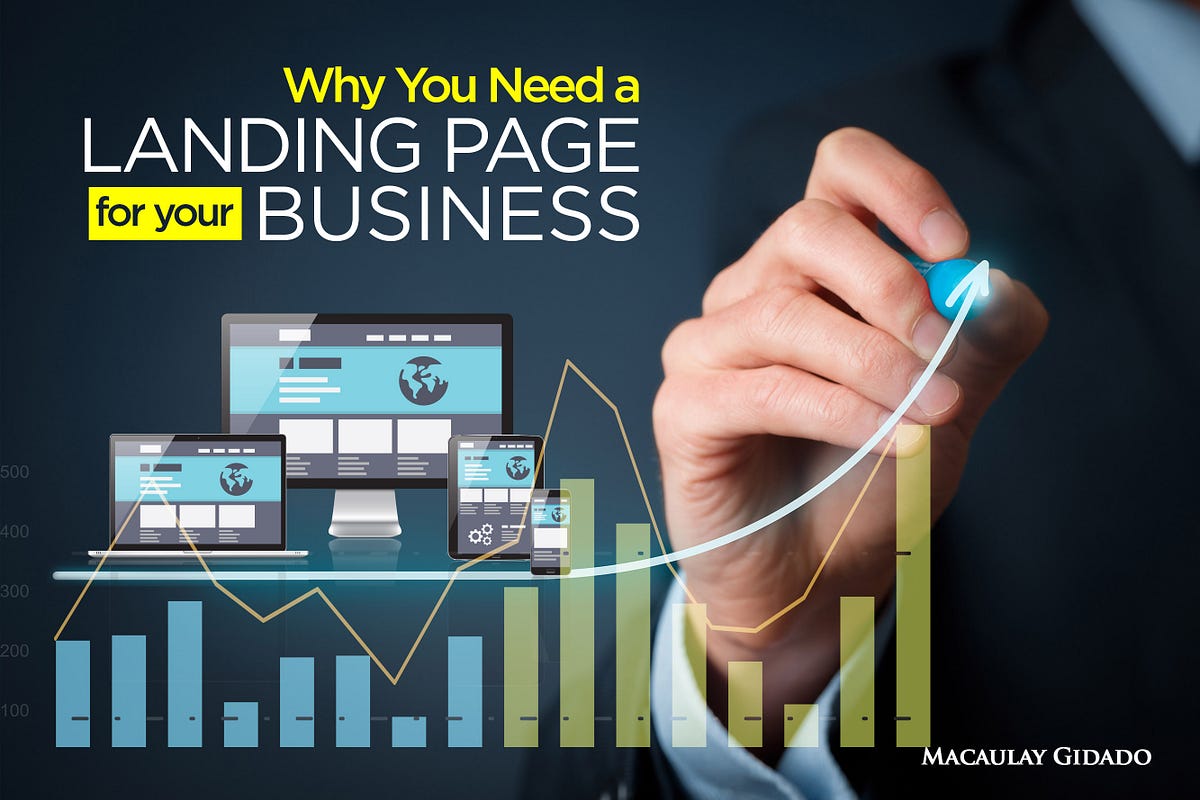 Why You Need a Landing Page for Your Business | by Macaulay Gidado | The Technopreneur | Medium