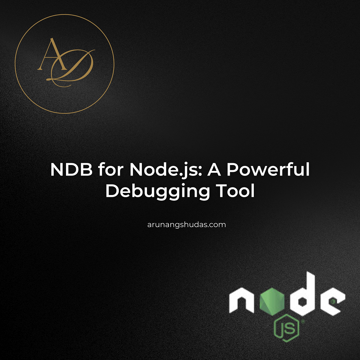 NDB for Node.js: A Powerful Debugging Tool | by Arunangshu Das | Medium