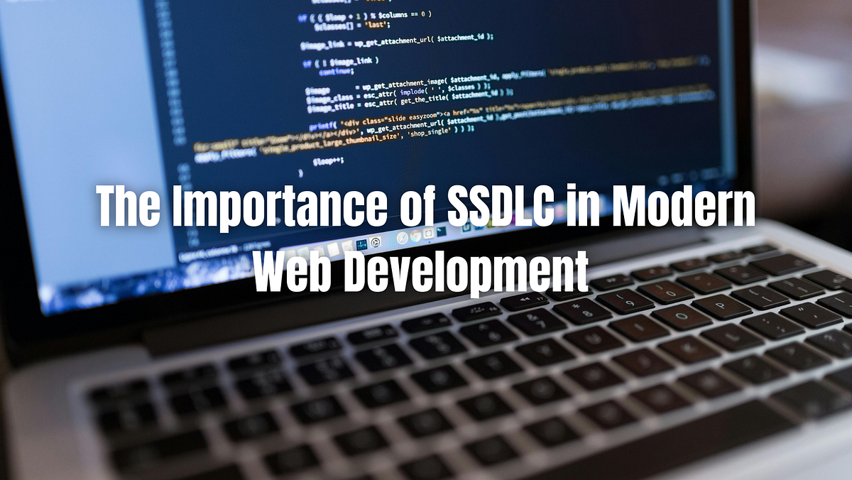 The Importance of SSDLC in Modern Web Development: Web Development Company Birmingham | by ...