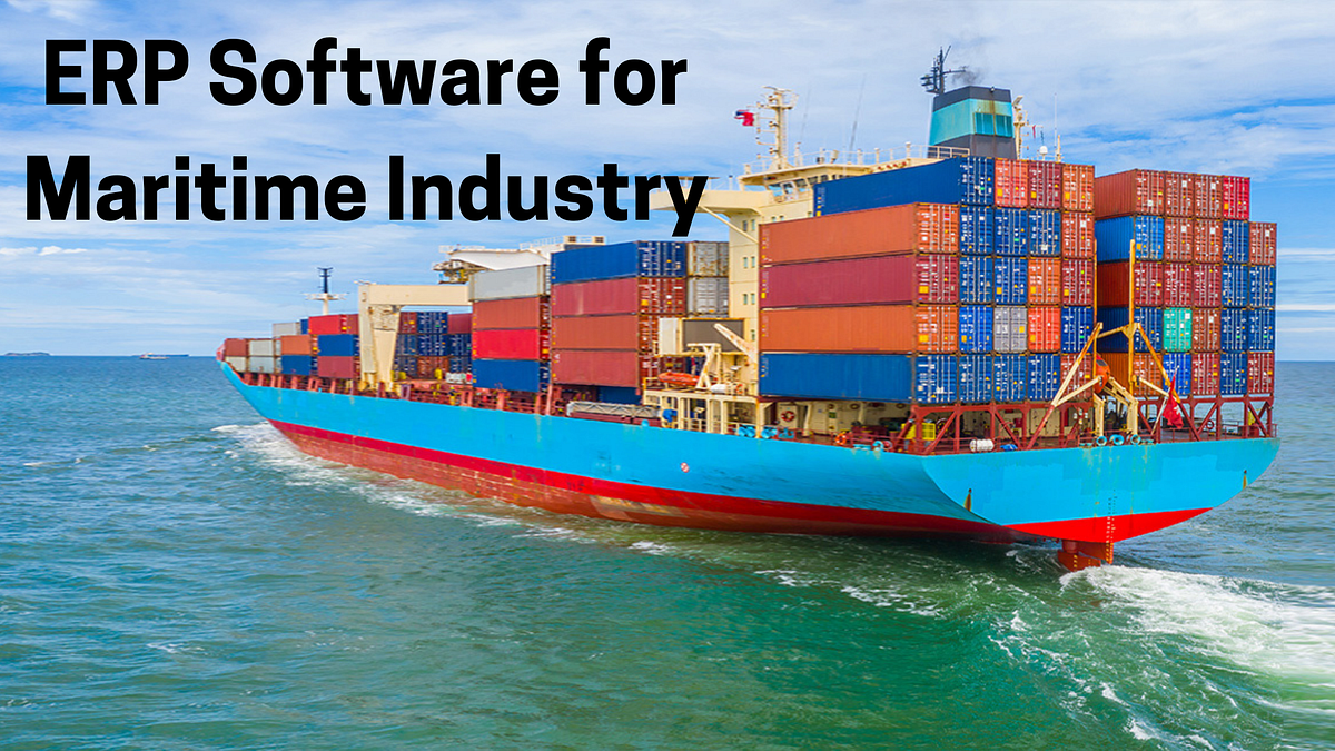 Shipbuilding and Marine ERP Software | by Javedkhan | Medium