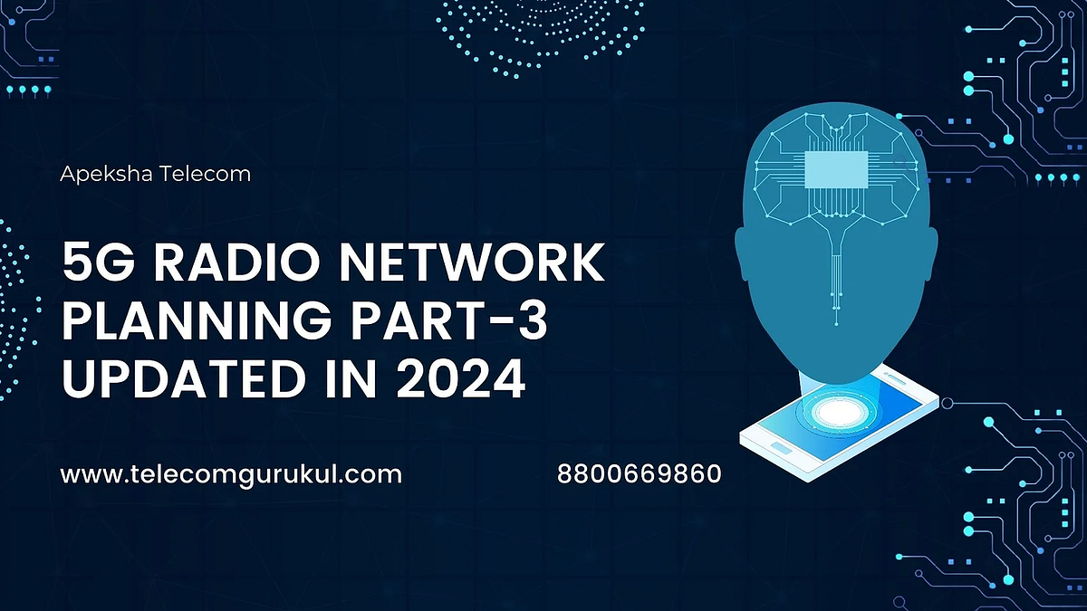 5G RADIO NETWORK PLANNING PART-3 UPDATED IN 2024 | by Apeksha Telecom ...