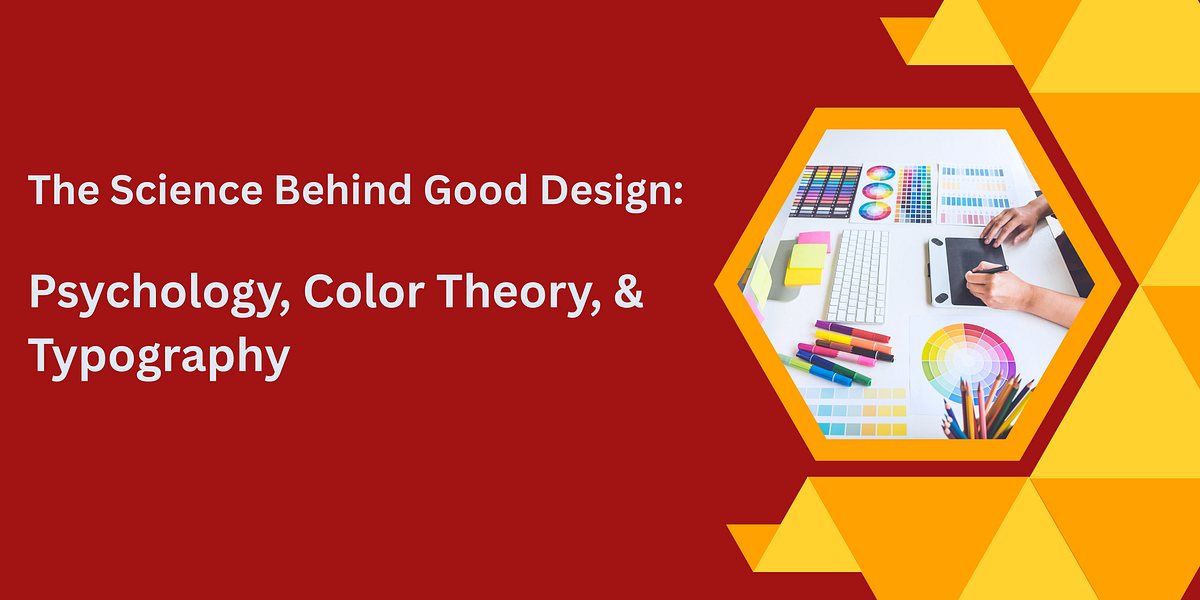 The Science Behind Good Design: Psychology, Color Theory, and ...