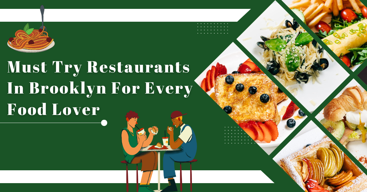 Must Try Restaurants In Brooklyn For Every Food Lover - David Dzneladze ...