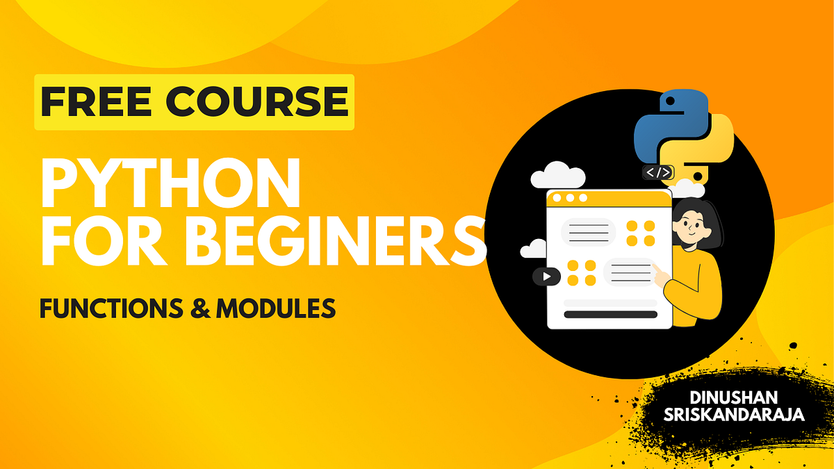 Functions and Modules in Python. When writing code, we often need to ...