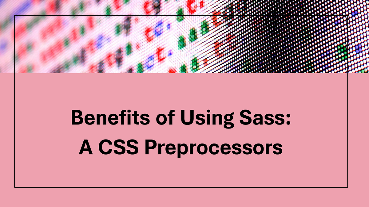 Unleashing the Power of CSS Preprocessors: A Dive into Sass | by Shanice Gipson | Medium