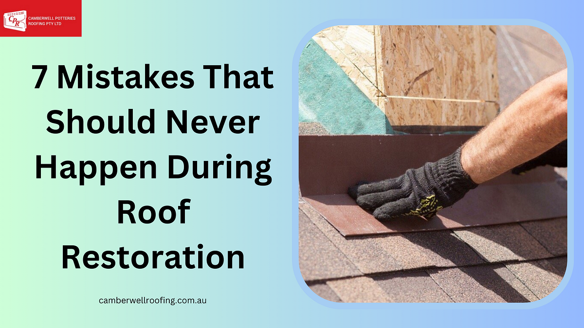 7 Mistakes That Should Never Happen During Roof Restoration | by ...