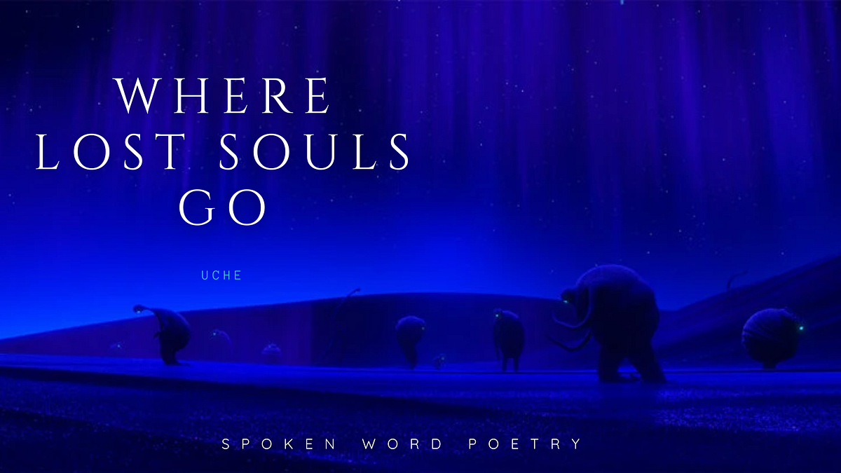 Where Lost Souls Go - Uche - Medium