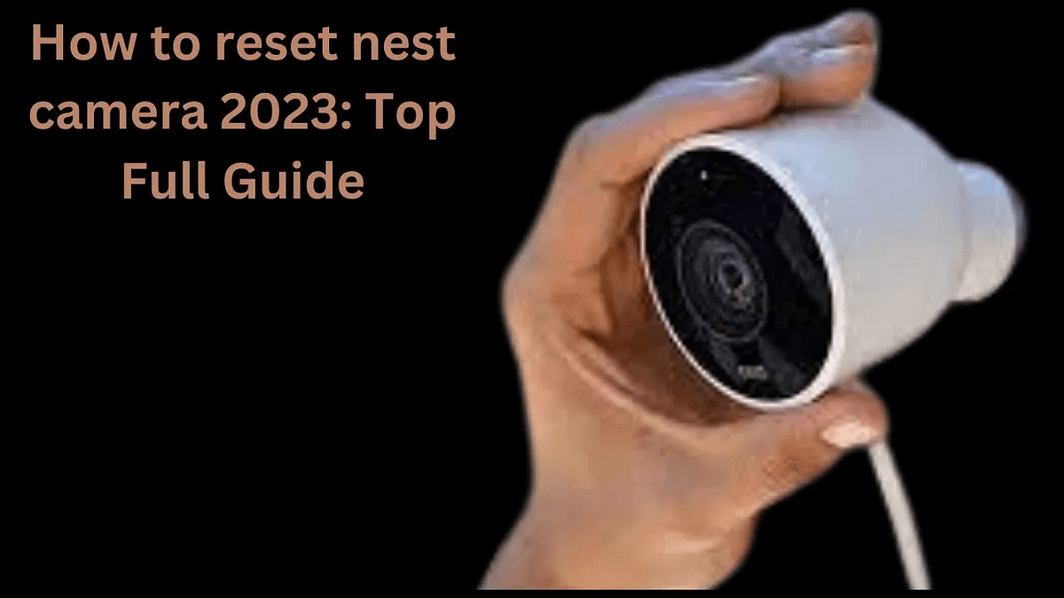 How to reset nest camera? - Irhaa Masood - Medium