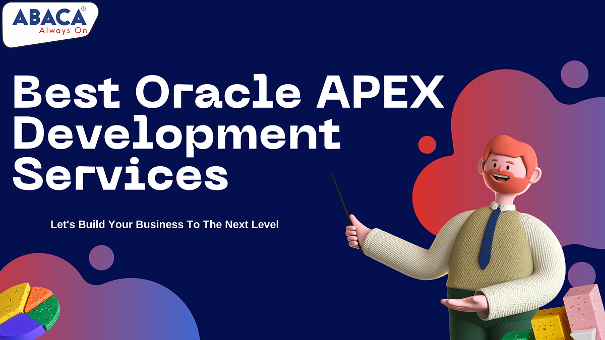 Best Oracle Apex Development Services Abacasys Medium