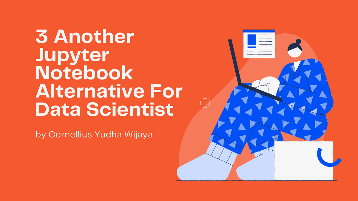 3 Another Jupyter Notebook Alternative For Data Scientist | by ...