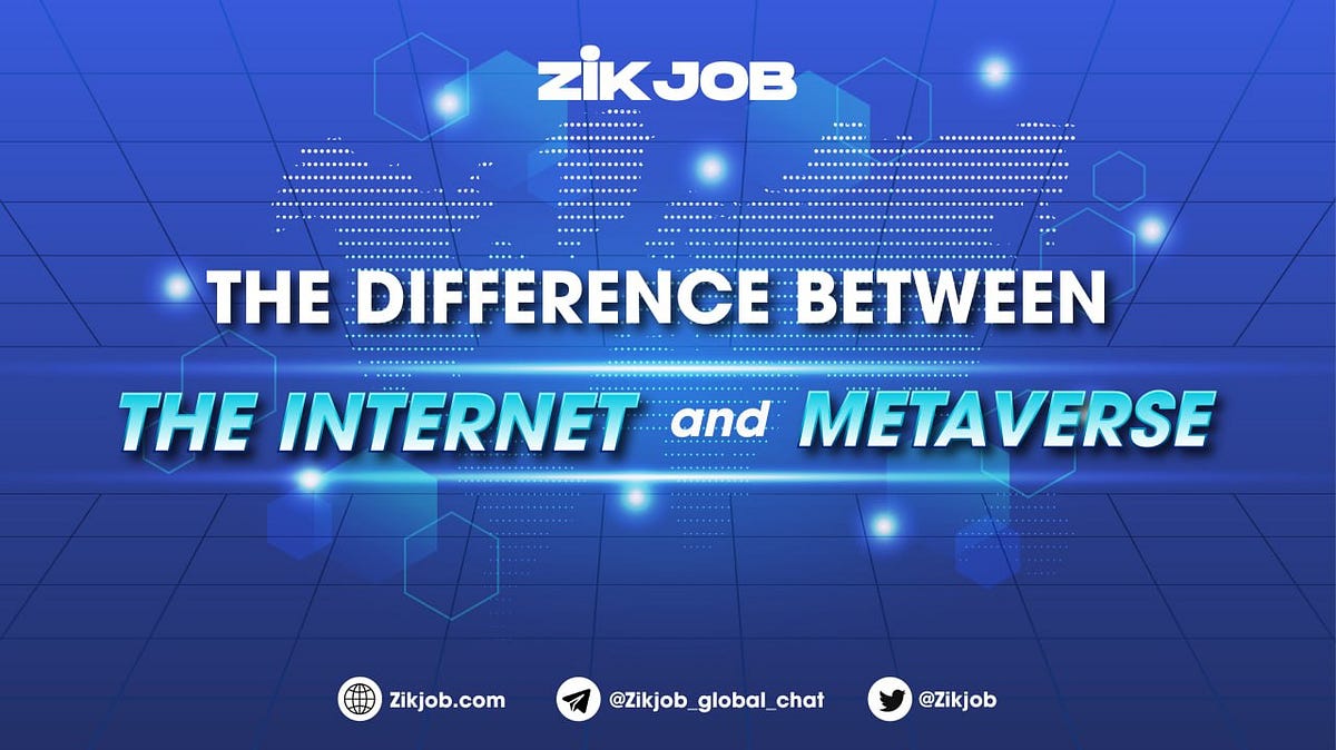 🚩THE DIFFERENCE BETWEEN INTERNET AND METAVERSE🚩 | by ZIKJOB | Medium