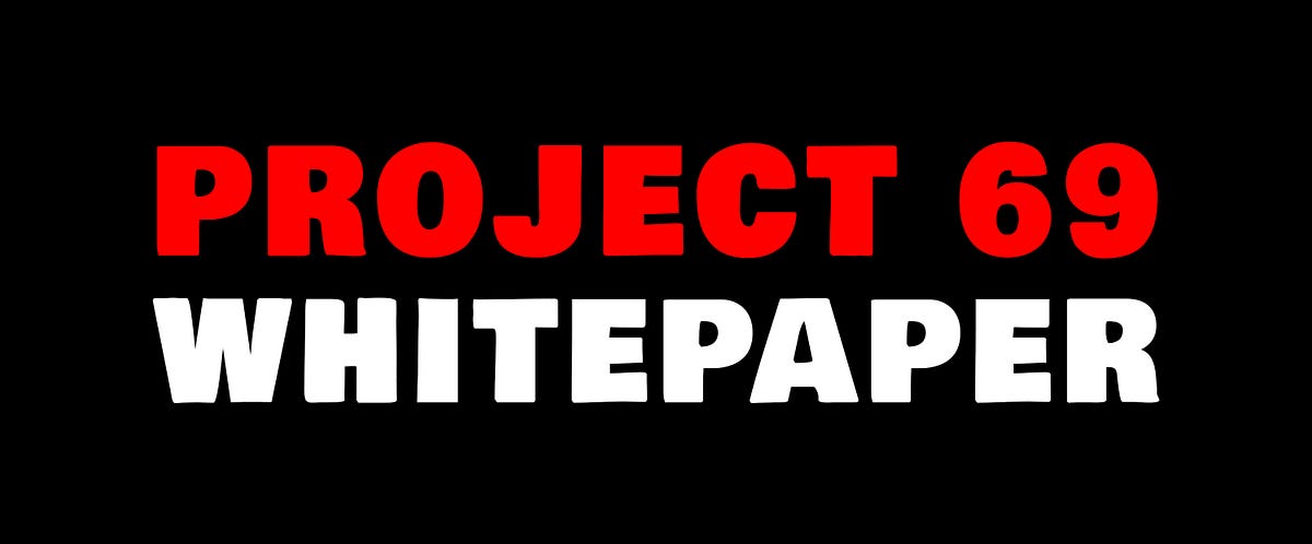 Project 69 Whitepaper. What the hell is project 69 ? | by Project 69 ...