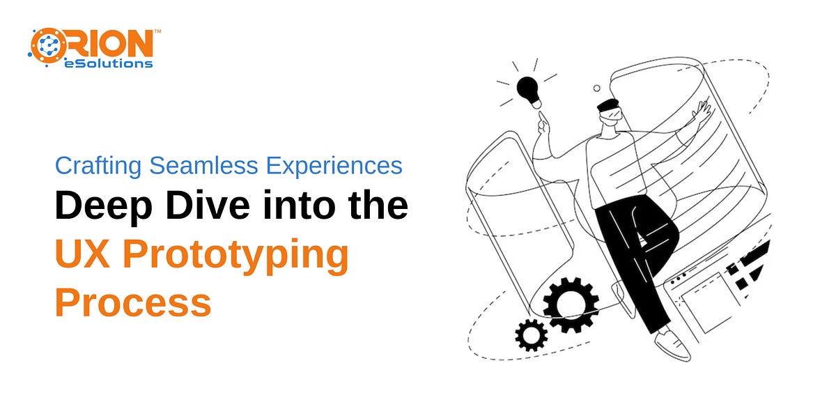 A Deep Dive into the UX Prototyping Process | by Orion eSolutions Pvt ...
