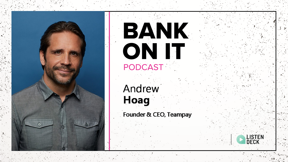 Episode 546 Andrew Hoag from Teampay | by John Siracusa | Bank On It ...