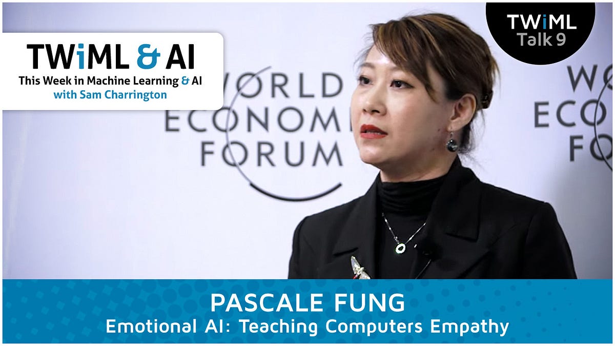 Emotional AI: Teaching Computers Empathy featuring Pascale Fung | by The TWIML AI Podcast | The ...